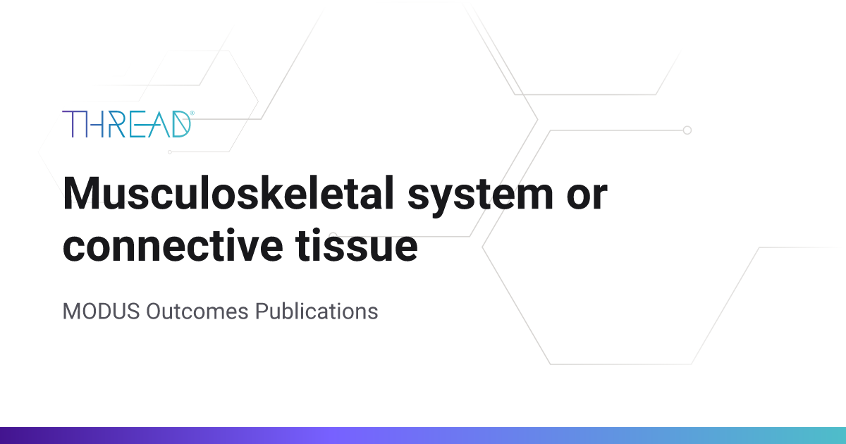 Musculoskeletal system or connective tissue | THREAD